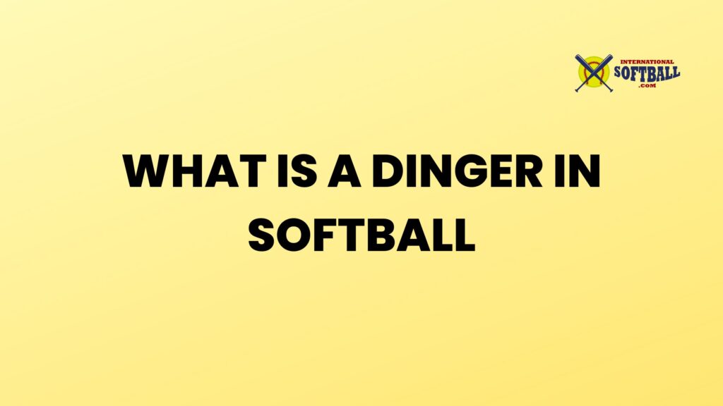 What is a Dinger in Softball - Essential Knowledge - International Softball