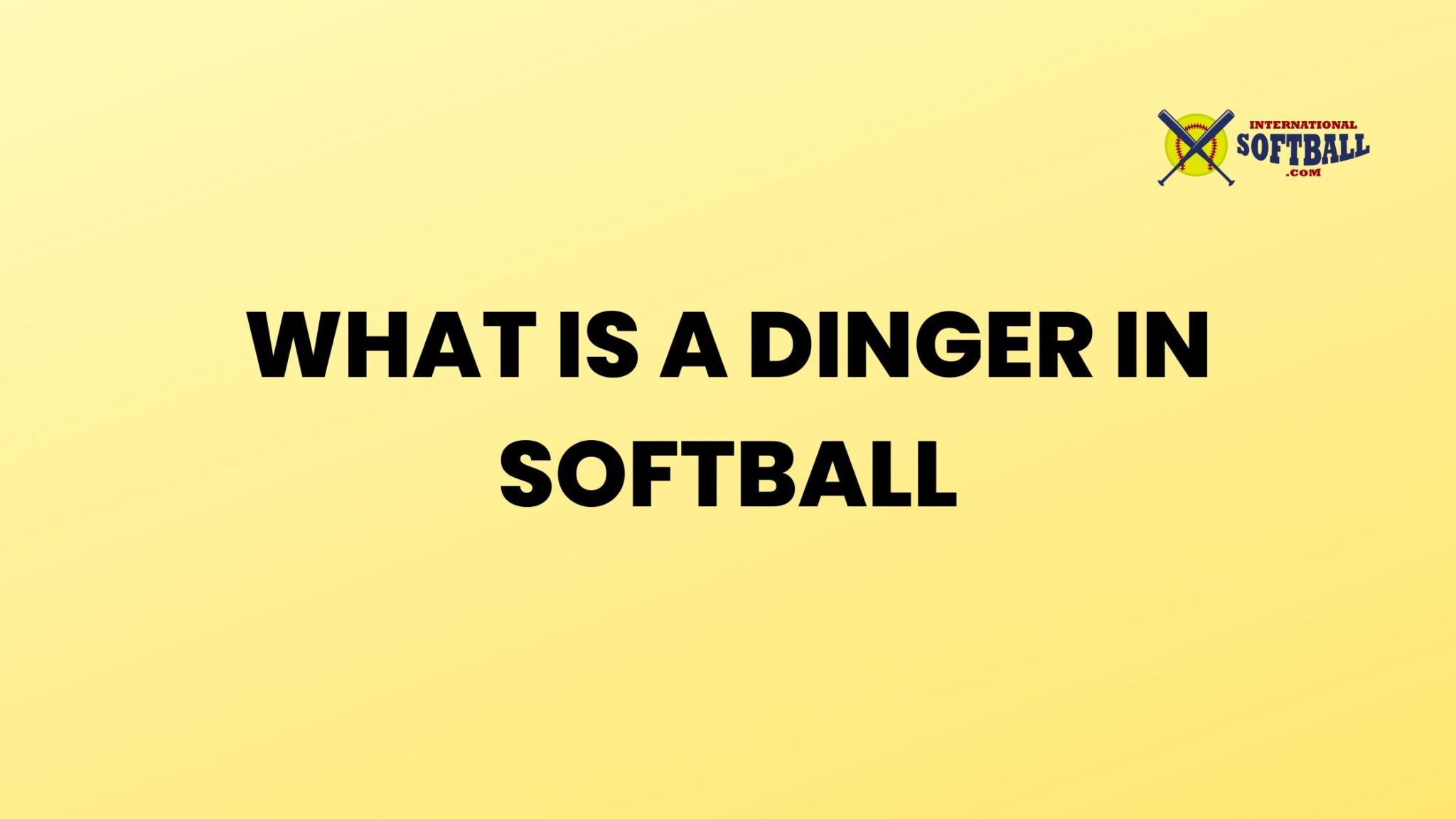 What is a Dinger in Softball - Essential Knowledge - International Softball
