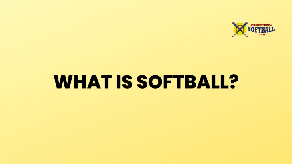 What is Softball? - International Softball