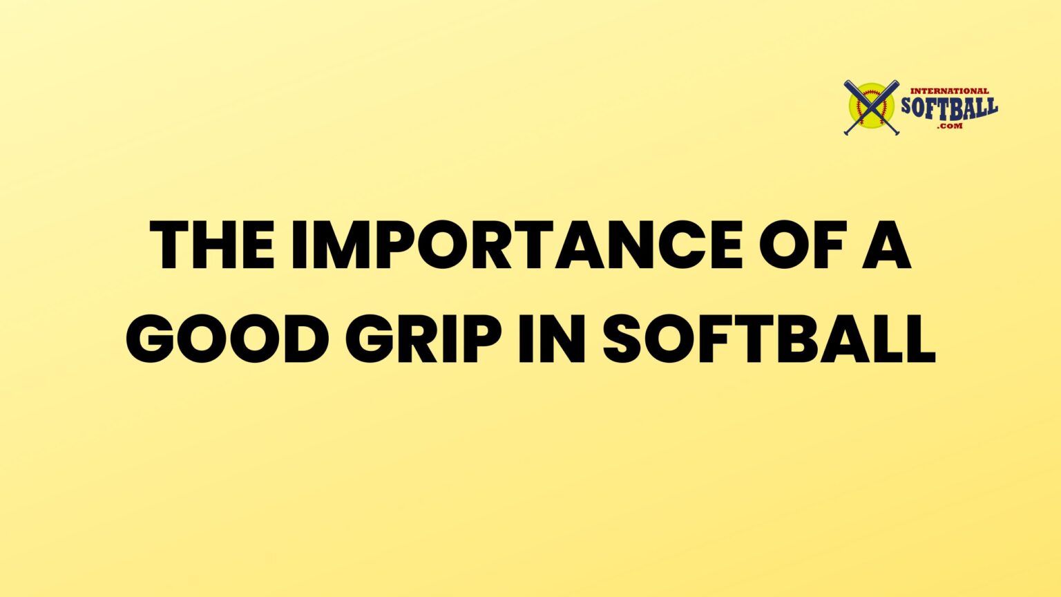 The importance of a good grip in softball - International Softball