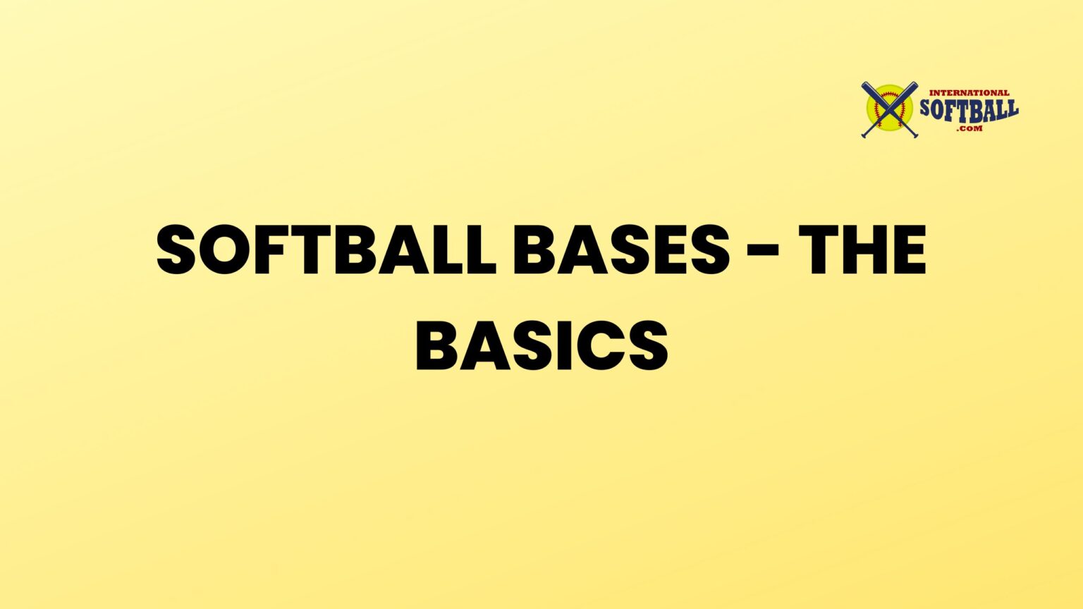 Softball Bases - The Basics - International Softball