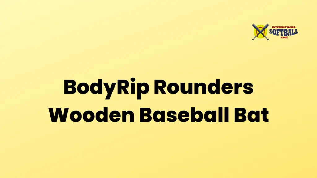 BodyRip Rounders Wooden Baseball Bat - International Softball