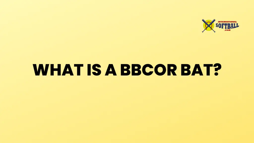 What is a BBCOR Bat? - International Softball